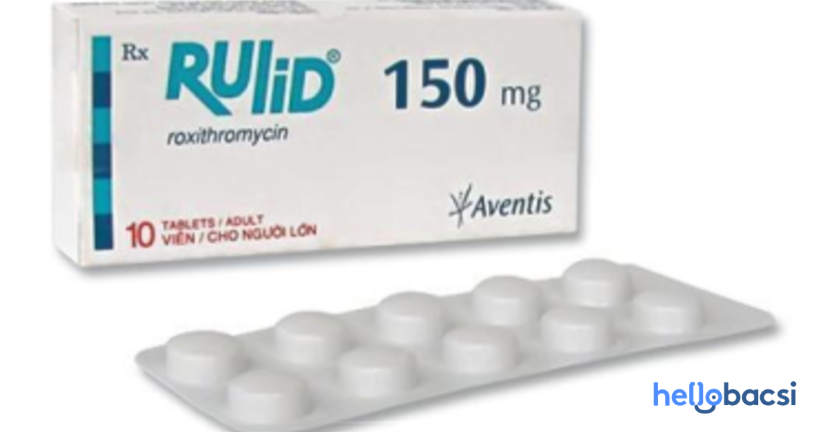 Rulid® là thuốc gì? Công dụng & liều dùng Hello Bacsi