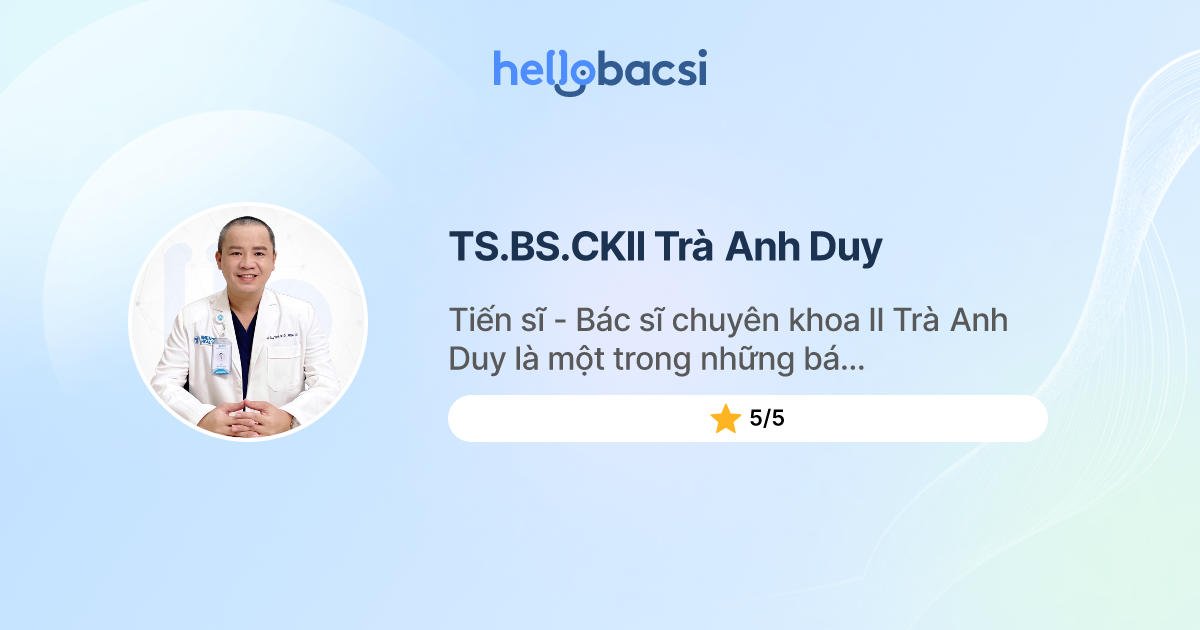 TS.BS.CKII Trà Anh Duy - Hello Bacsi