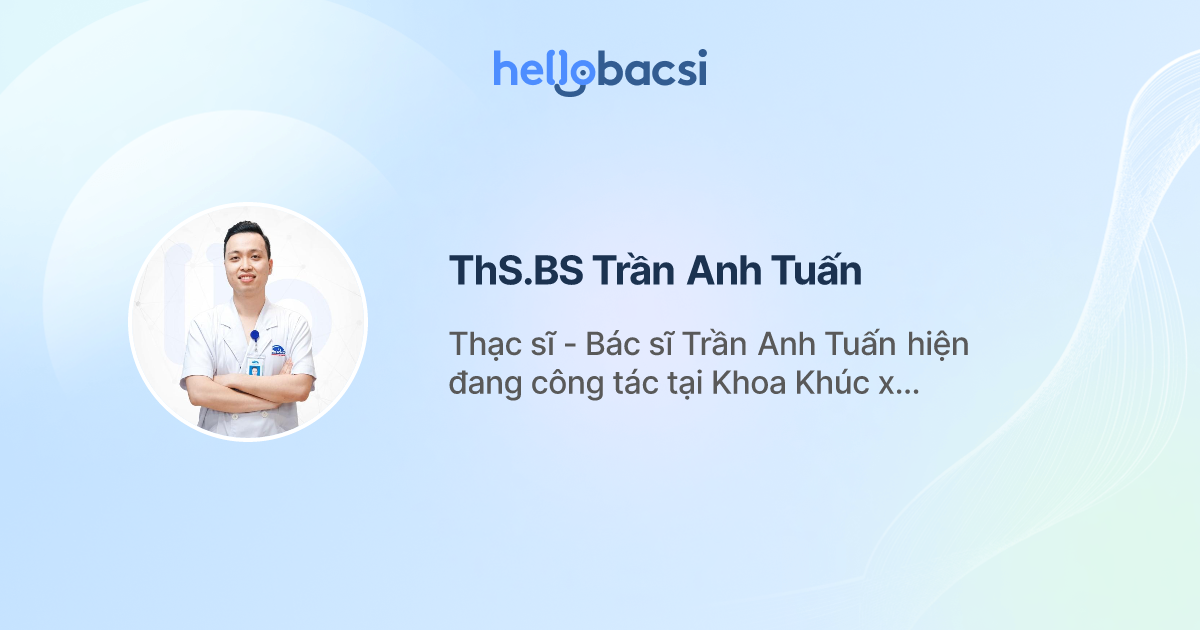 ThS.BS Trần Anh Tuấn - Hello Bacsi