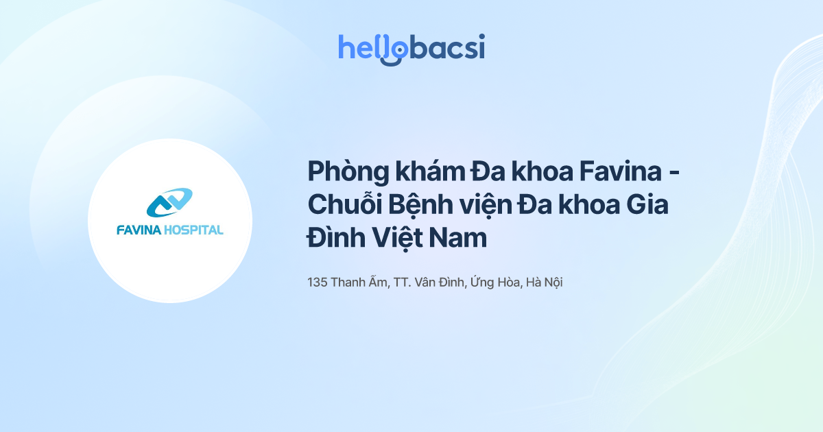 Phòng khám Đa khoa Favina - Chuỗi Bệnh viện Đa khoa Gia Đình Việt Nam