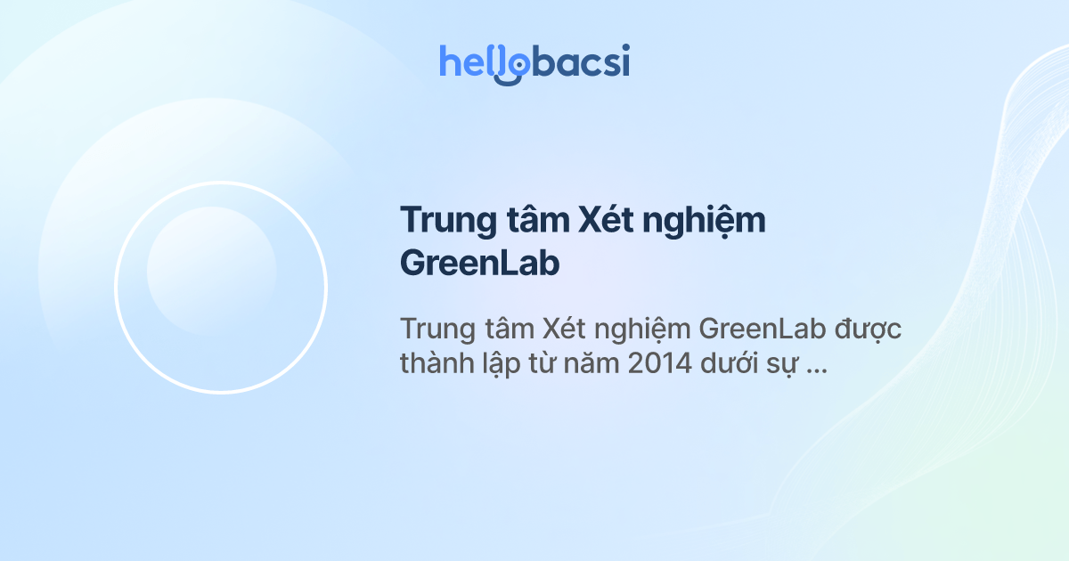 Trung tâm Xét nghiệm GreenLab - Hello Bacsi