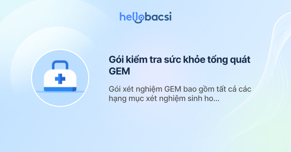 Gói kiểm tra sức khỏe tổng quát GEM